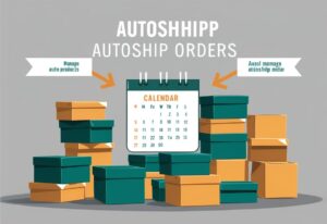 Managing Autoship Orders: Benefits and How-Tos
